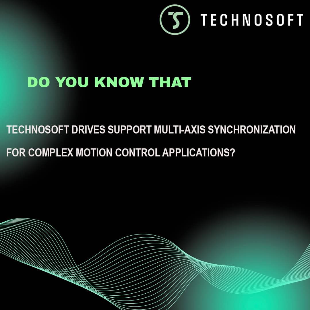 Technosoft drives support multi-axis synchronization for complex motion ...